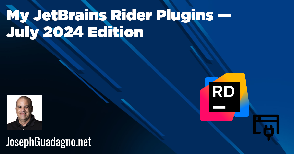 My JetBrains Rider Plugins — July 2024 Edition - JosephGuadagno.net