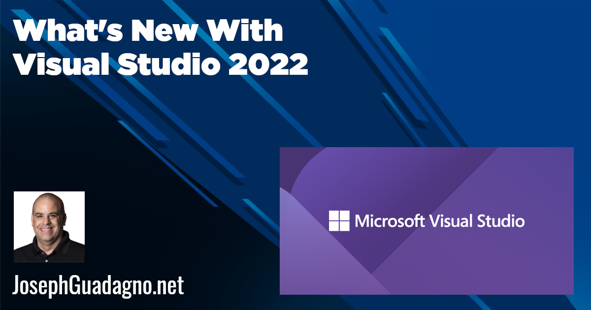 What’s New with Visual Studio 2022 - JosephGuadagno.net